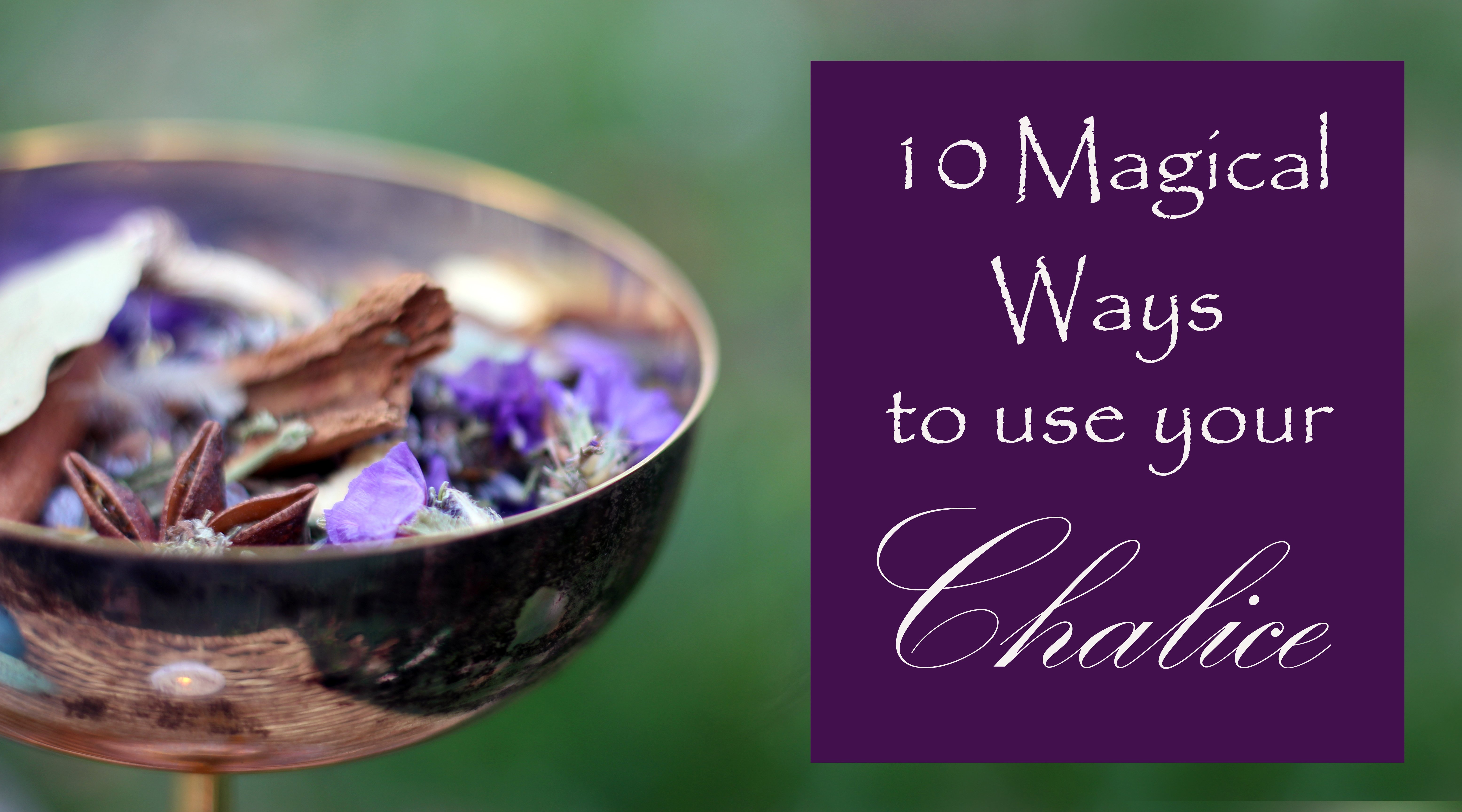 9 Magickal Ways to Use Your Chalice