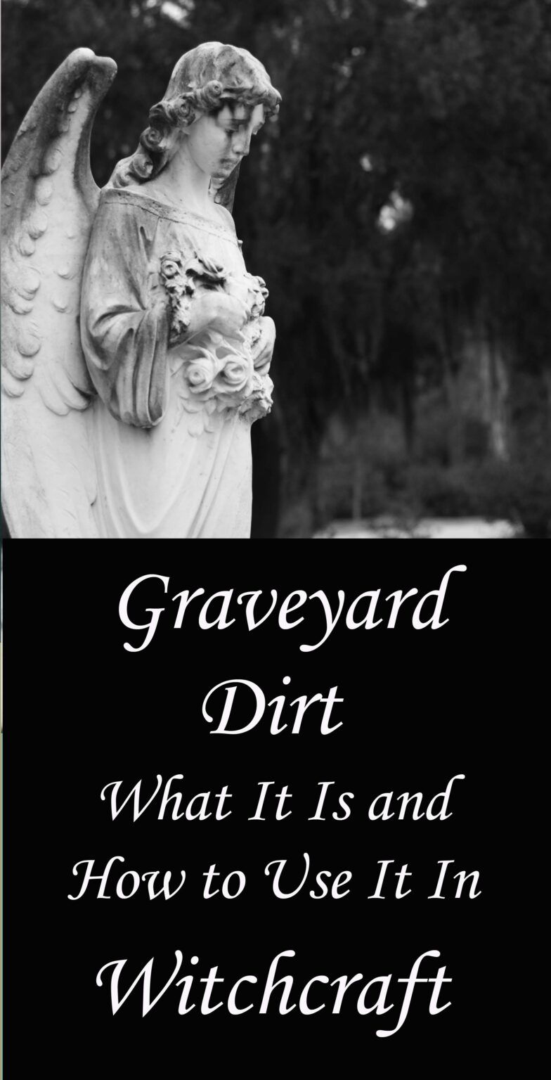 Graveyard Dirt: How to Use It in Witchcraft & Magic