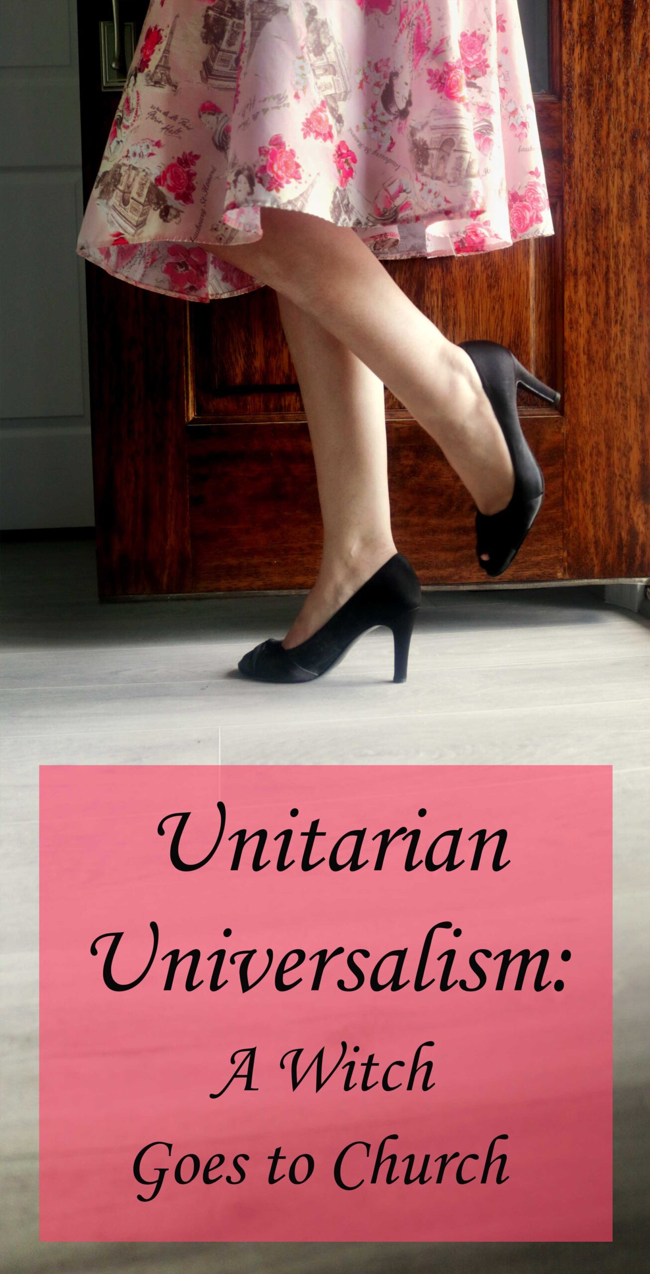 Unitarian Universalism: A Witch Goes to Church
