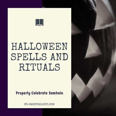 Halloween Spells and Rituals (Properly Celebrate Samhain)