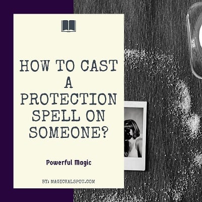 Cast a Protection Spell on Someone (DIY Magic)
