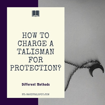 ¿Cómo Cargar un Talismán para Protección? [Diferentes métodos]