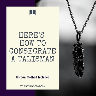 Here's How to Consecrate a Talisman [Wiccan Method]