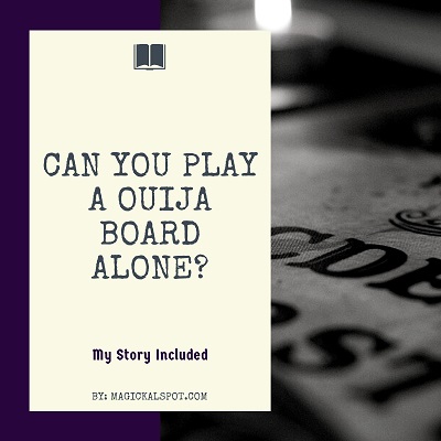 Can you Play an Ouija Board Alone? [My Story Included]