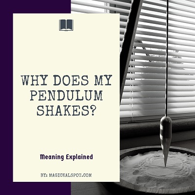 Why Does my Pendulum Shake? [Meaning Explained]