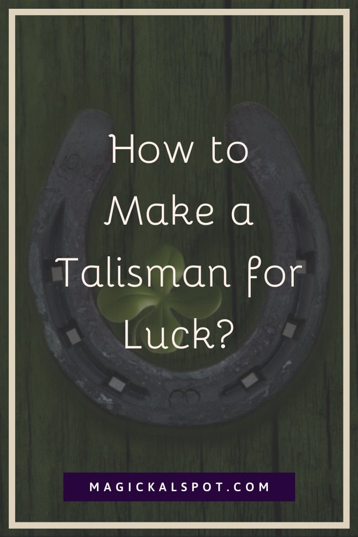 How to Make a Talisman for Luck? [Explained In 6 Steps]