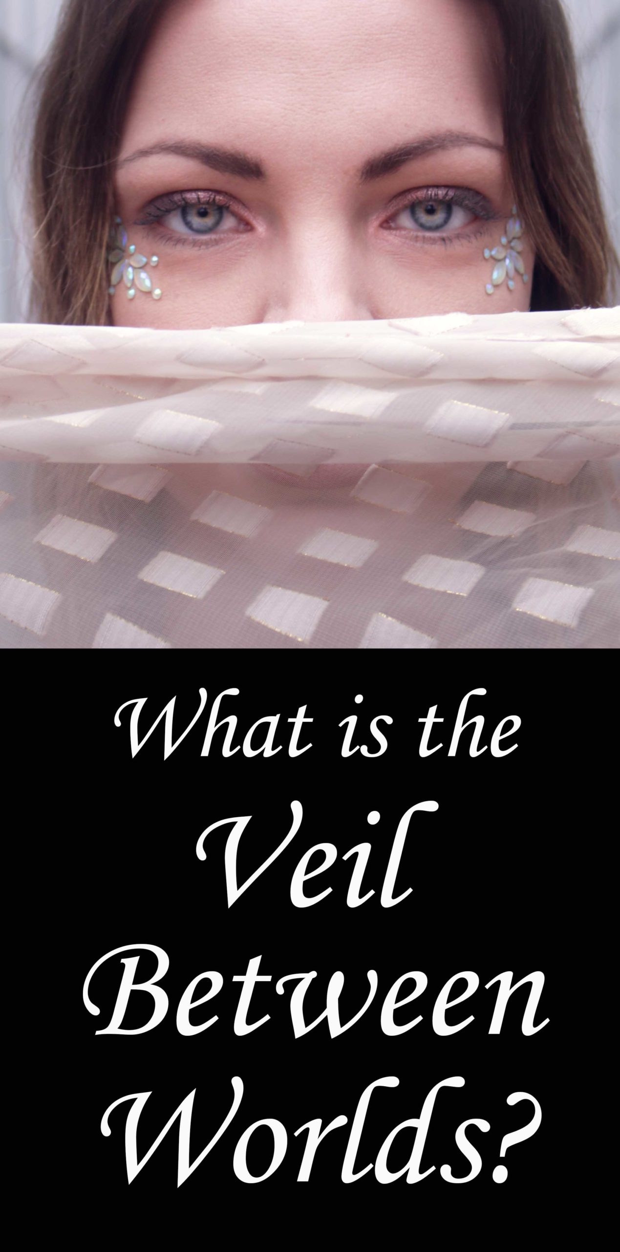 What is the Veil Between Worlds?