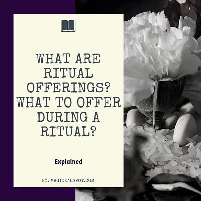 What are Ritual Offerings? What to Offer During a Spell Craft?
