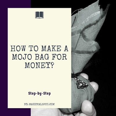 How to Make a Mojo Bag for Money? [Step-by-Step]