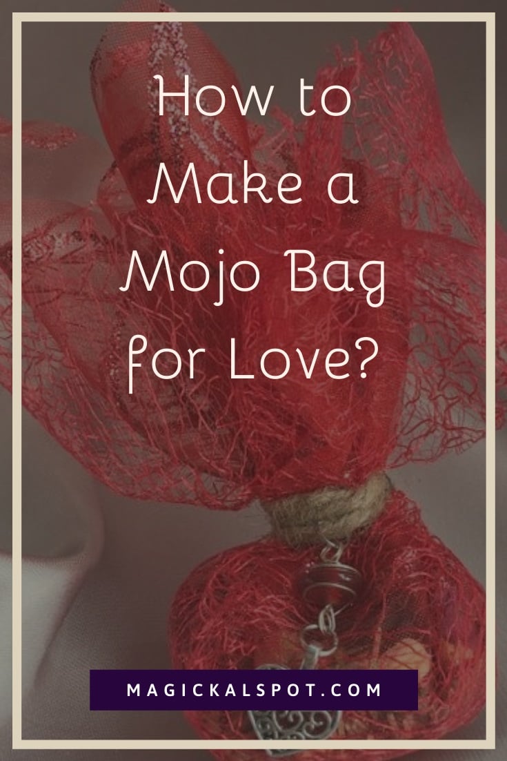 How to Make a Mojo Bag for Love? [Step-By-Step Guide]