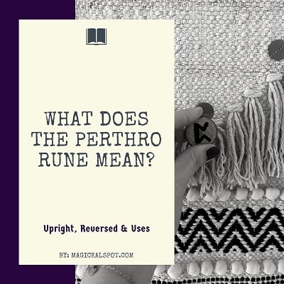 Upright and Reversed Perthro: Different Meanings & Energies