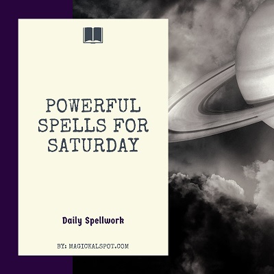 Powerful Spells for Saturday [Daily Spellwork]