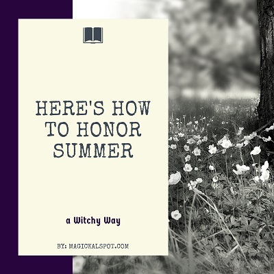 Here’s How to Honor Summer [a Witchy Way]