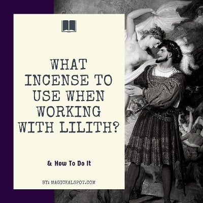 What Incense to Use When Working With Lilith? (& How)