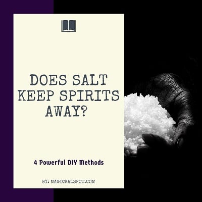 Does Salt Keep Spirits Away? (4 Powerful DIY Methods)